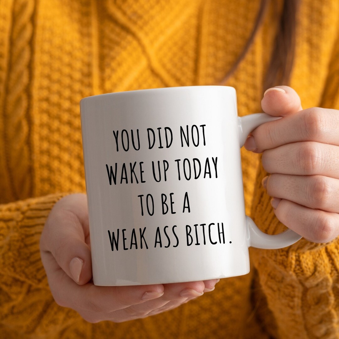 Funny Motivational Coffee Mug, Snarky Mug, Sassy Coffee Mug ...