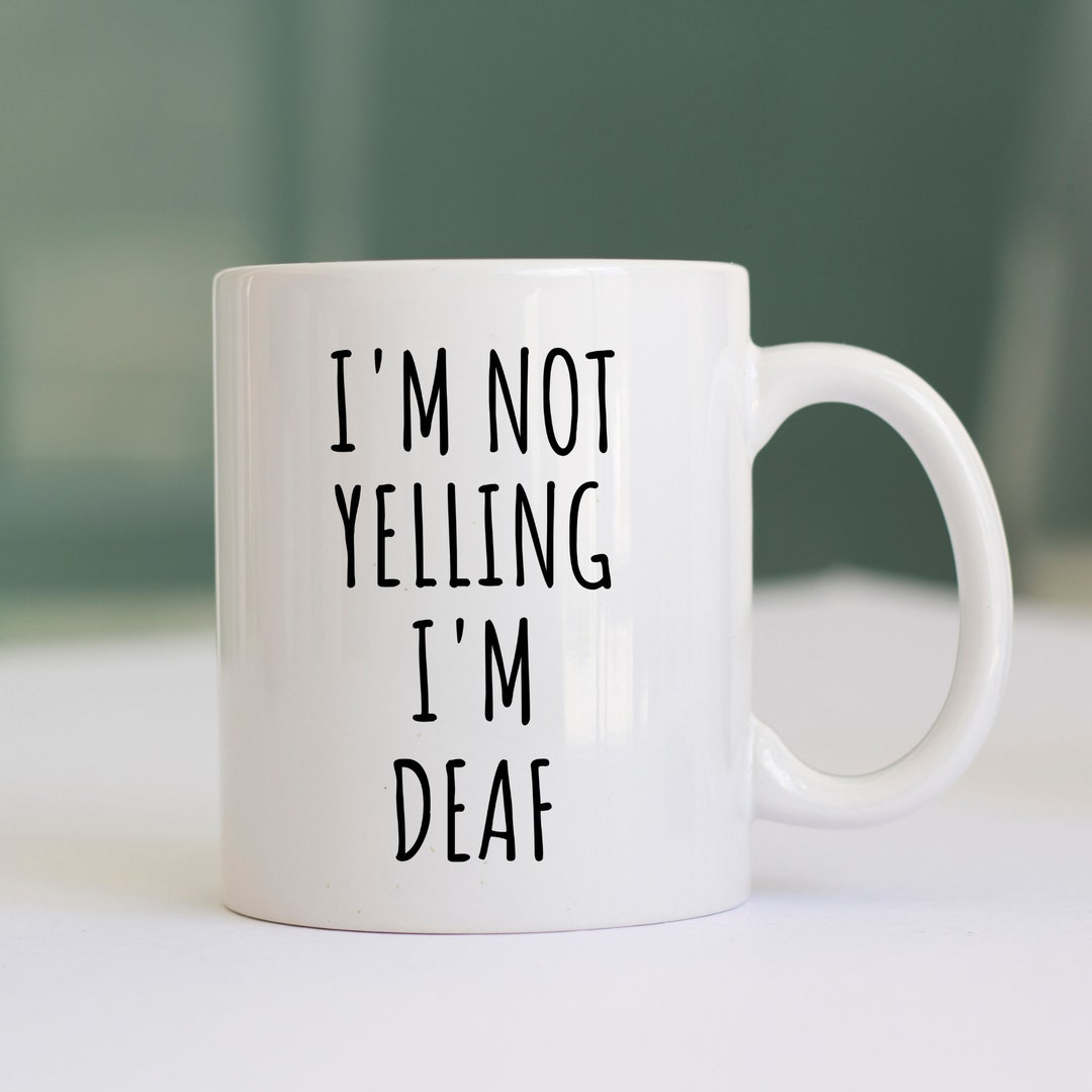 I'm Not Yelling I'm Deaf, Funny Grandparent Mug, Funny ASL Mug ...