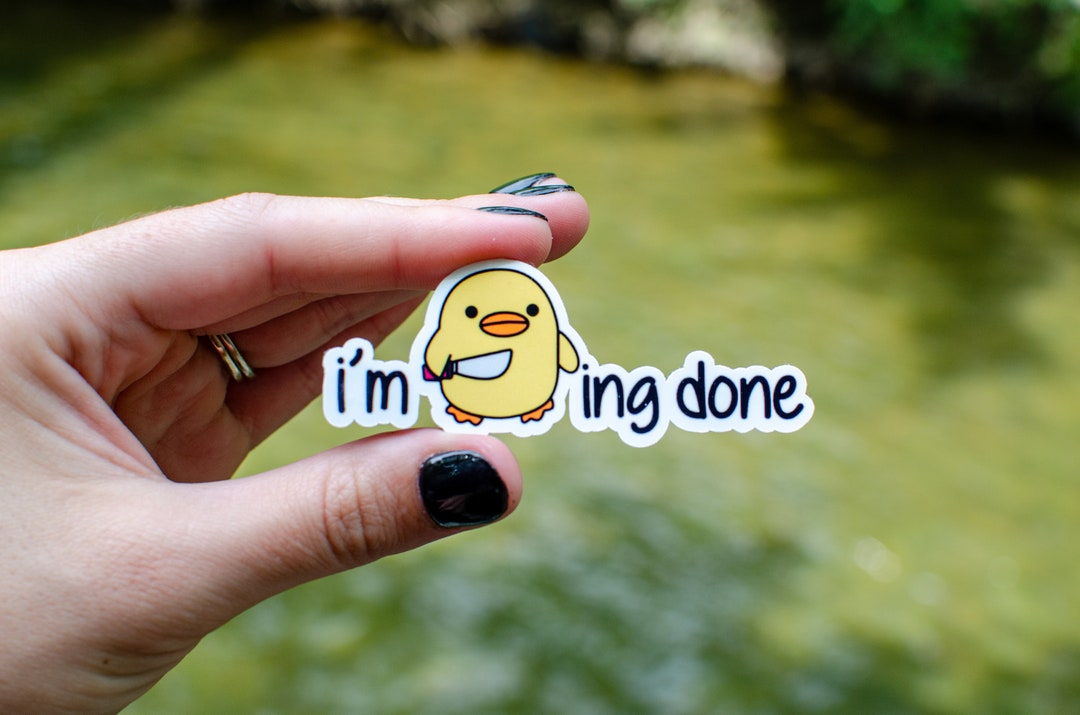 Funny Duck Sticker: I'm Done, Dark Humor, Glossy Vinyl - Etsy