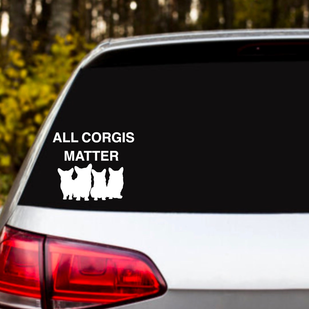 All Corgis Matter Decal Car Decals Corgi Lovers Corgi - Etsy