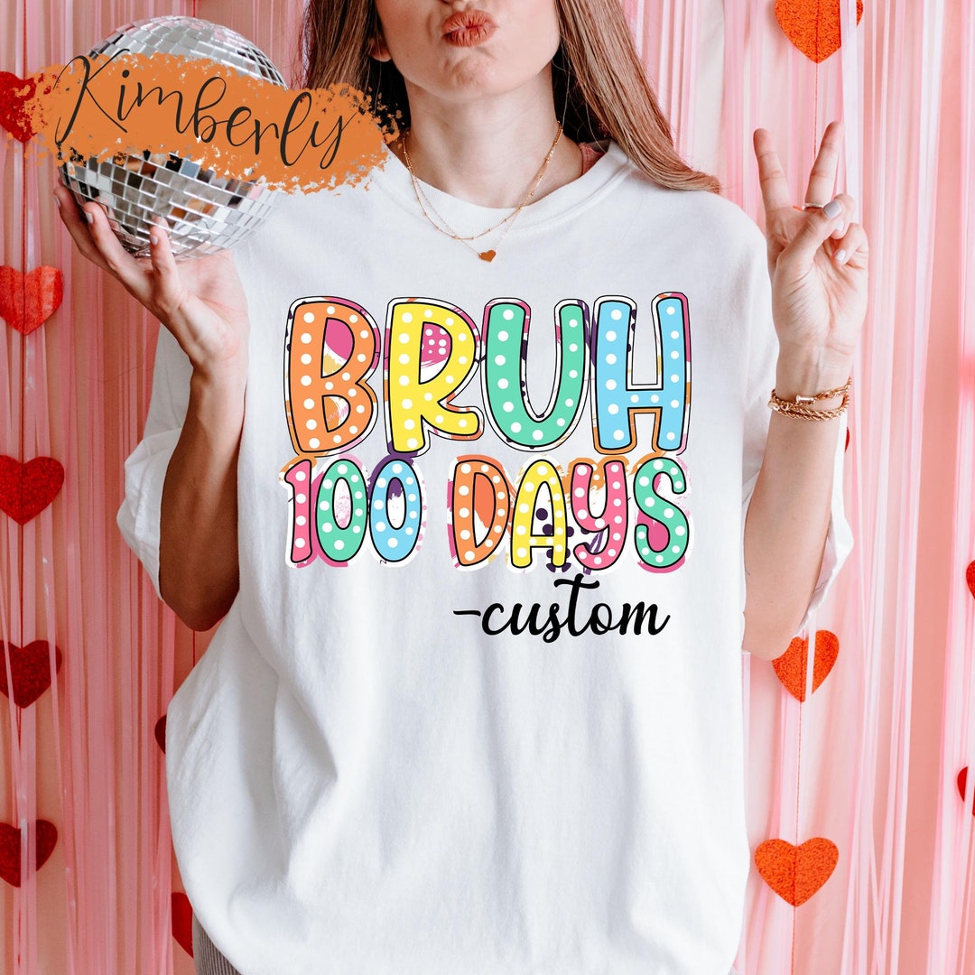 Bruh 100 Days Shirt, 100 Days of School Custom Tee, Custom Name 100 ...