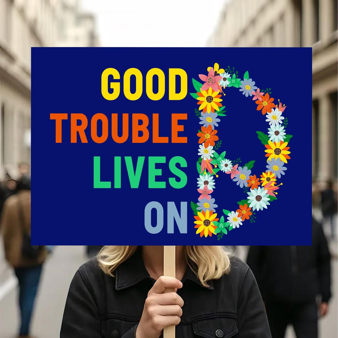 Good Trouble Lives on Sign PRINTABLE, Anti Trump Protest Poster Sign ...