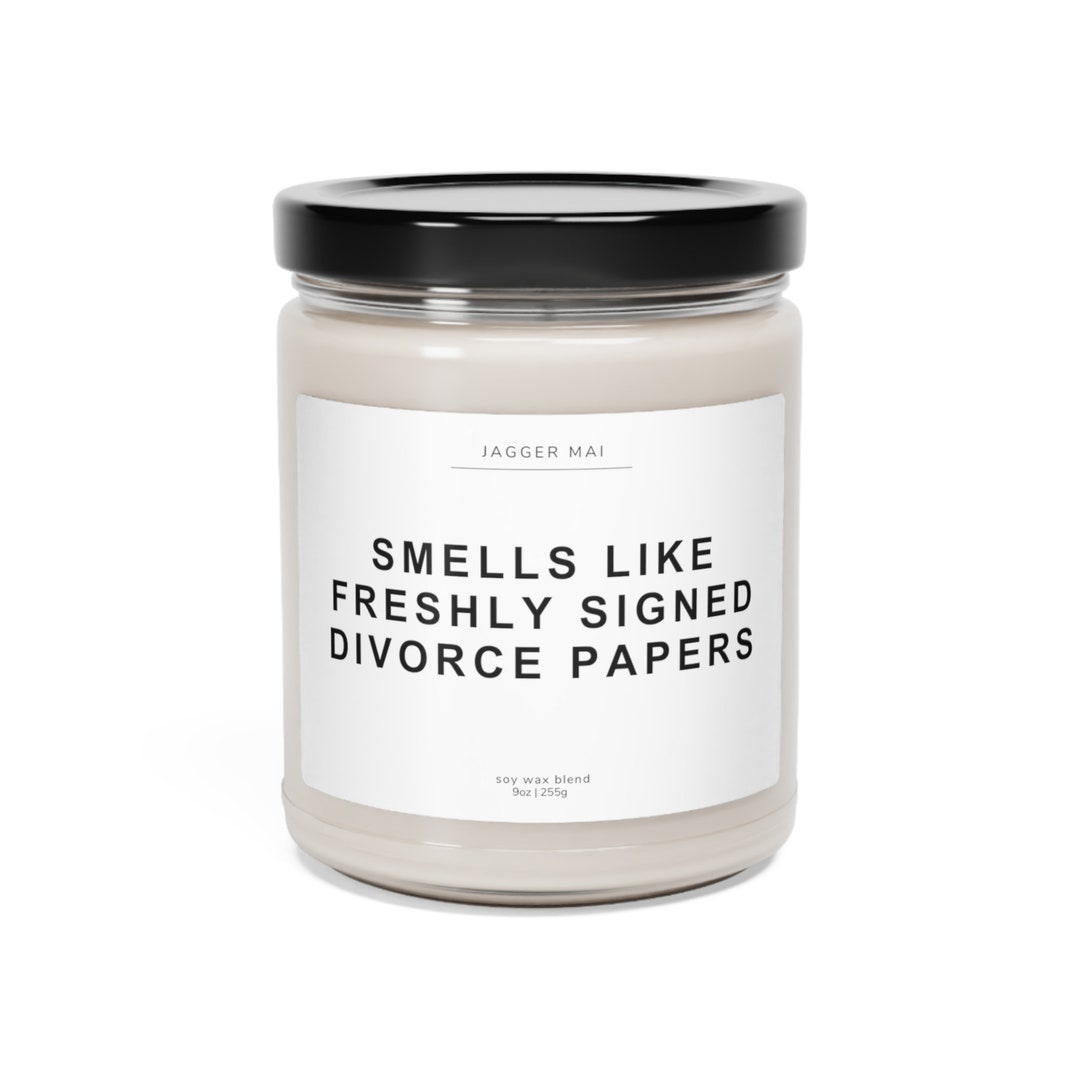 Smells Like Freshly Signed Divorce Papers Scented Soy Candle | Divorce ...