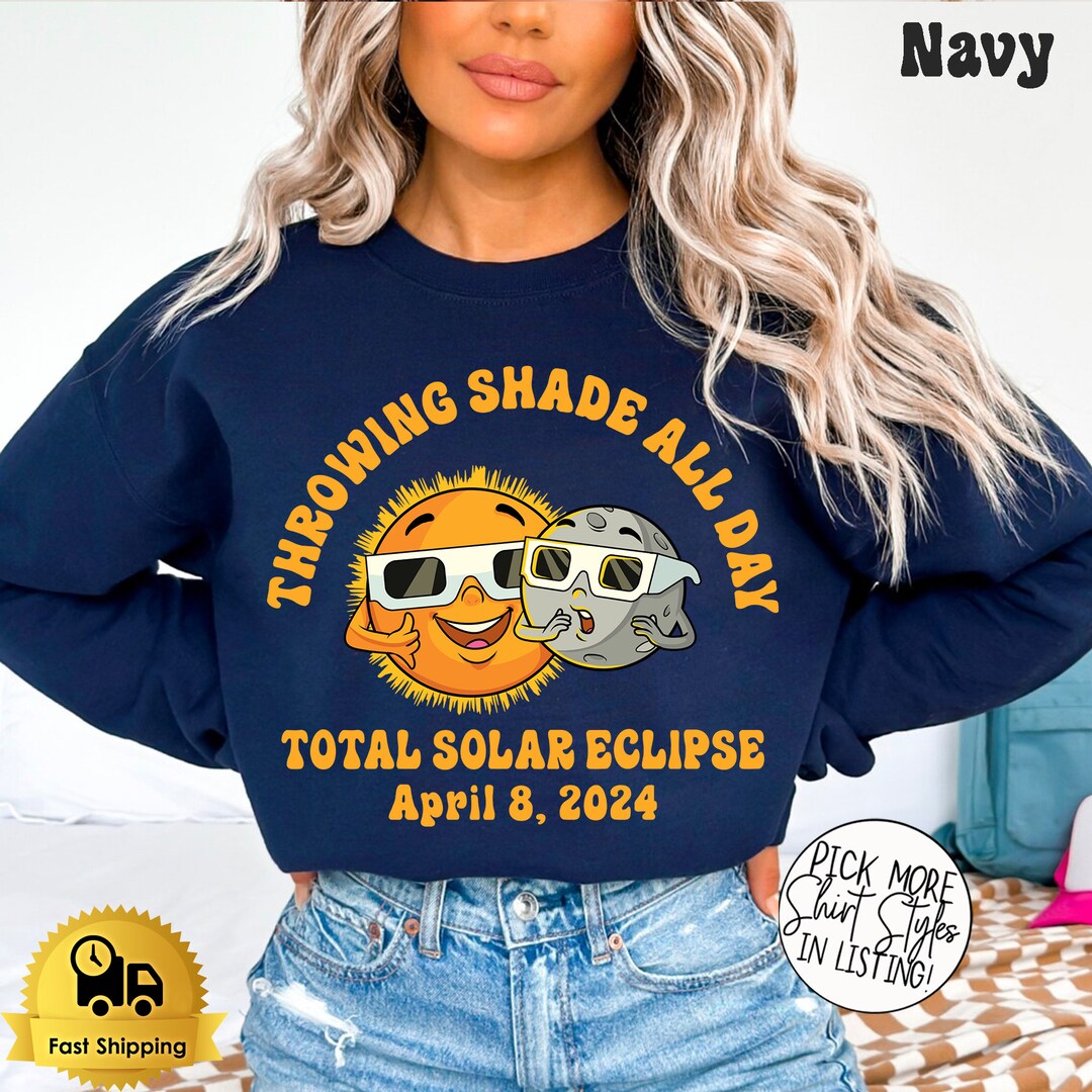 Total Solar Eclipse 2024 Shirt,throwing Shade All Day Total Solar ...
