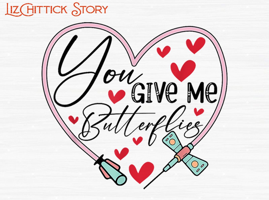 You Give Me Butterflies Png, Phlebotomist PBT Valentine Day Nurse Png ... You Give Me Butterflies Png, Phlebotomist PBT Valentine Day Nurse Png ...