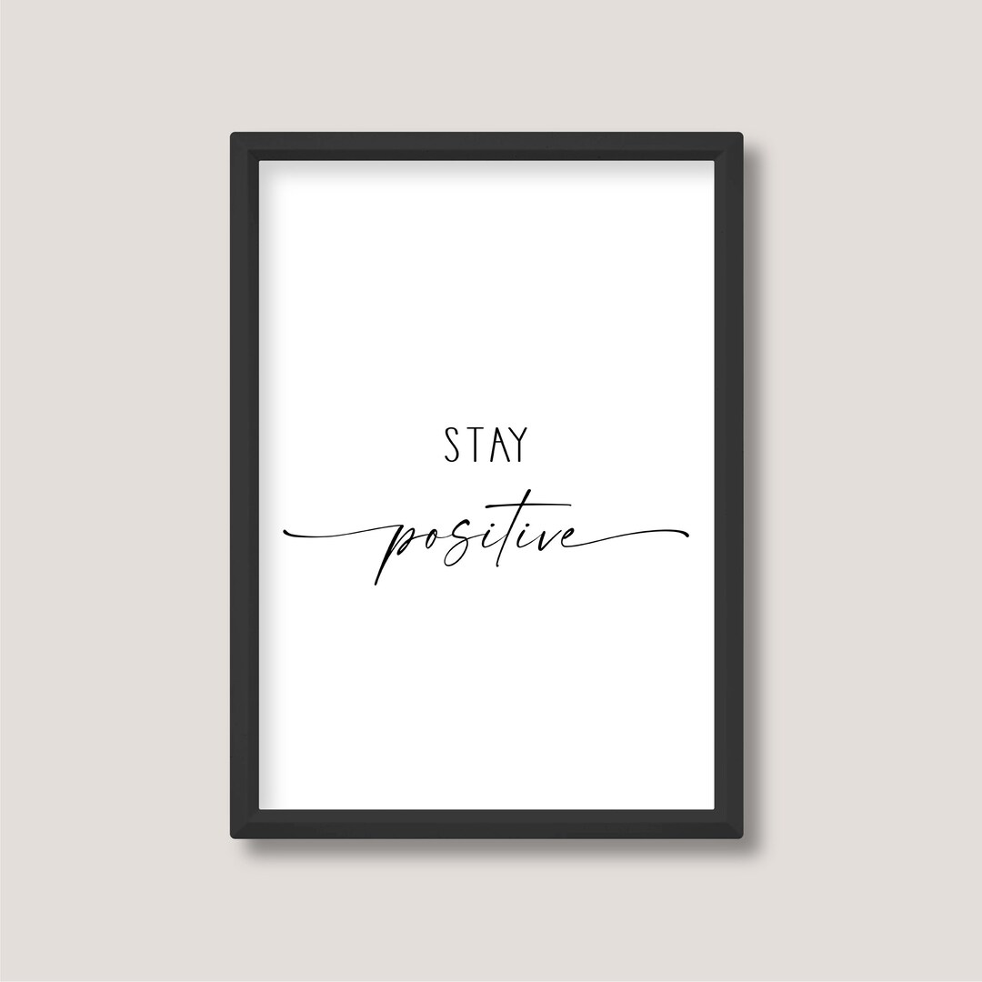 Stay Positive | Motivational Quote Print | Minimalist Black and White ...
