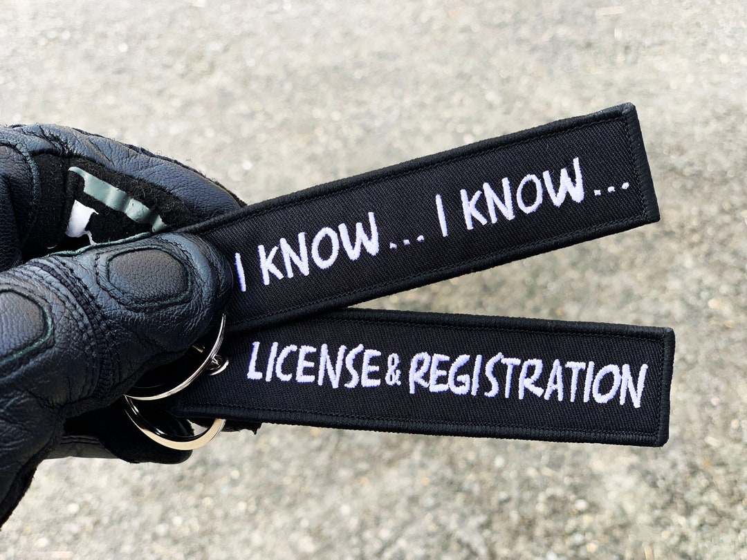 I Know... I Know... License and Registration Motorcycle Gift Car Key ...