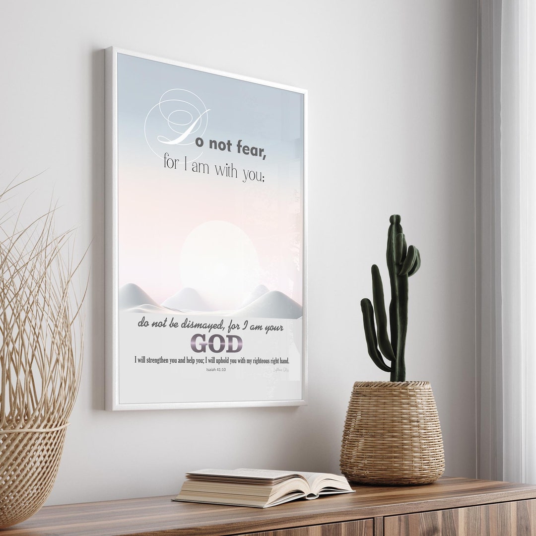 Isaiah 41:10 Do Not Fear for I Am With You Fear Not Bible Verse Decor ...