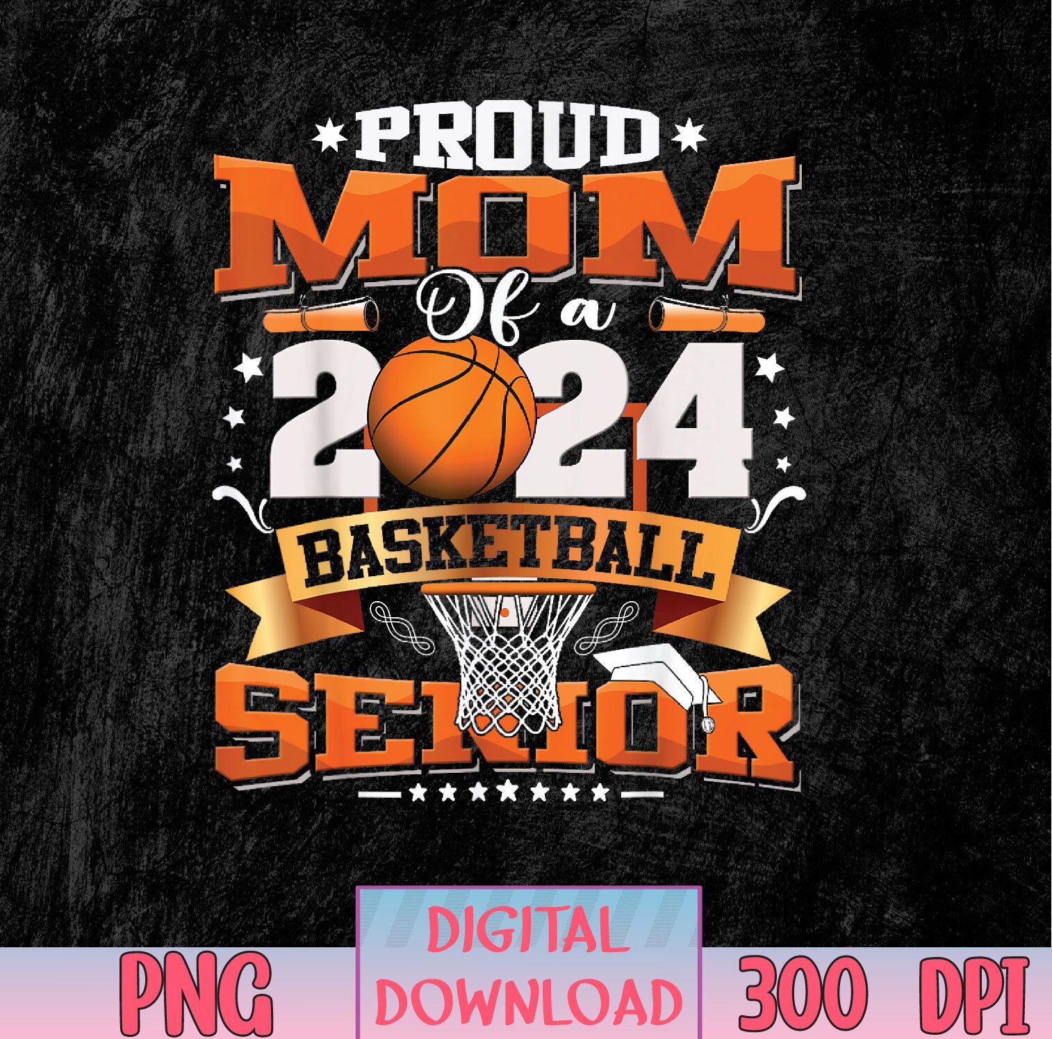 Proud Mom of A 2024 Senior Basketball Graduate Grad 2024 PNG ...