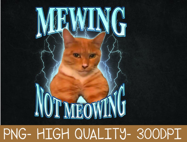 Funny Cat Meme Mewing Looksmax Meowing Cat Trend PNG Digital Download ...