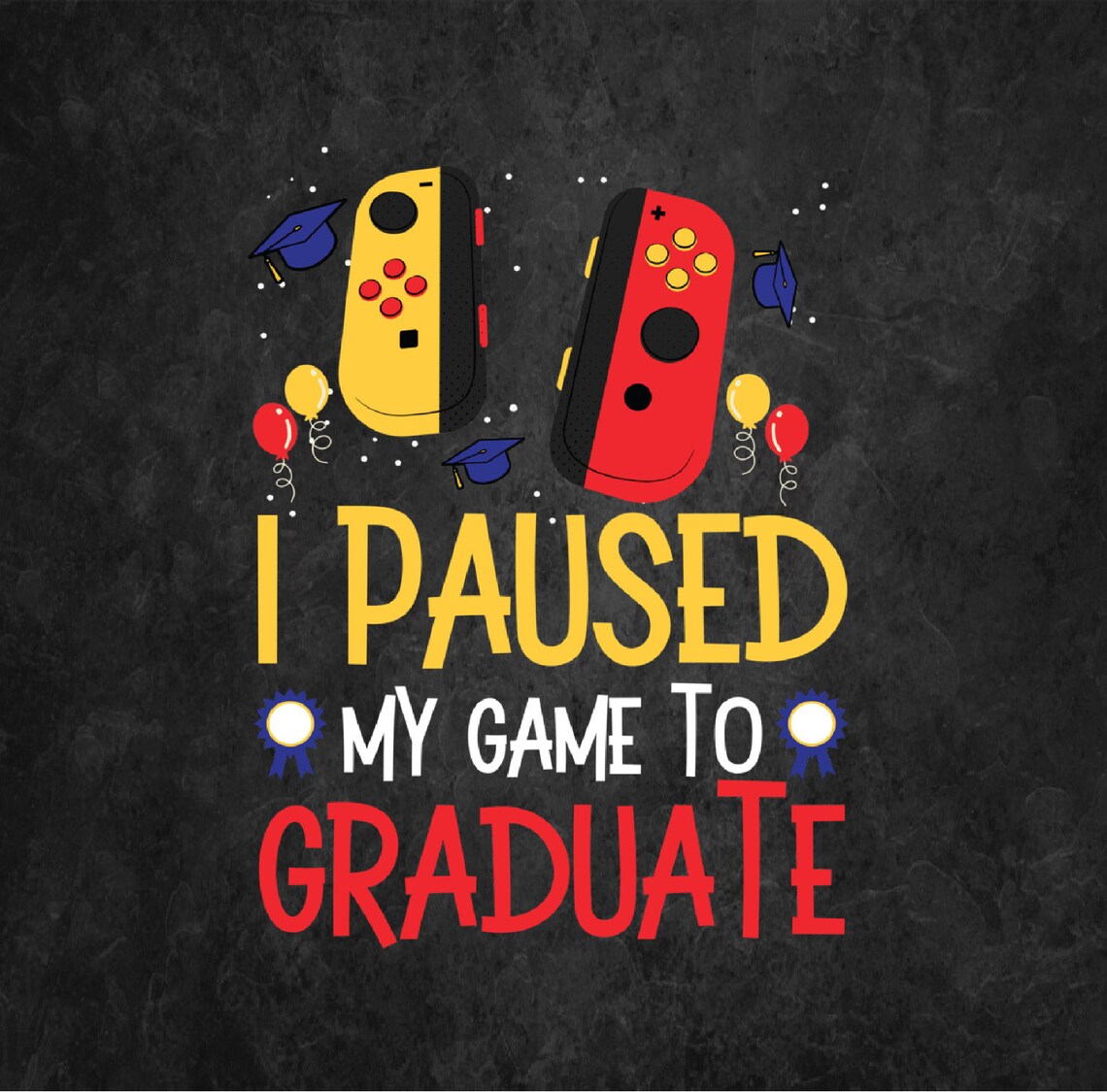 I Paused My Game to Graduate Funny Gamer Graduation 2024 Png ...