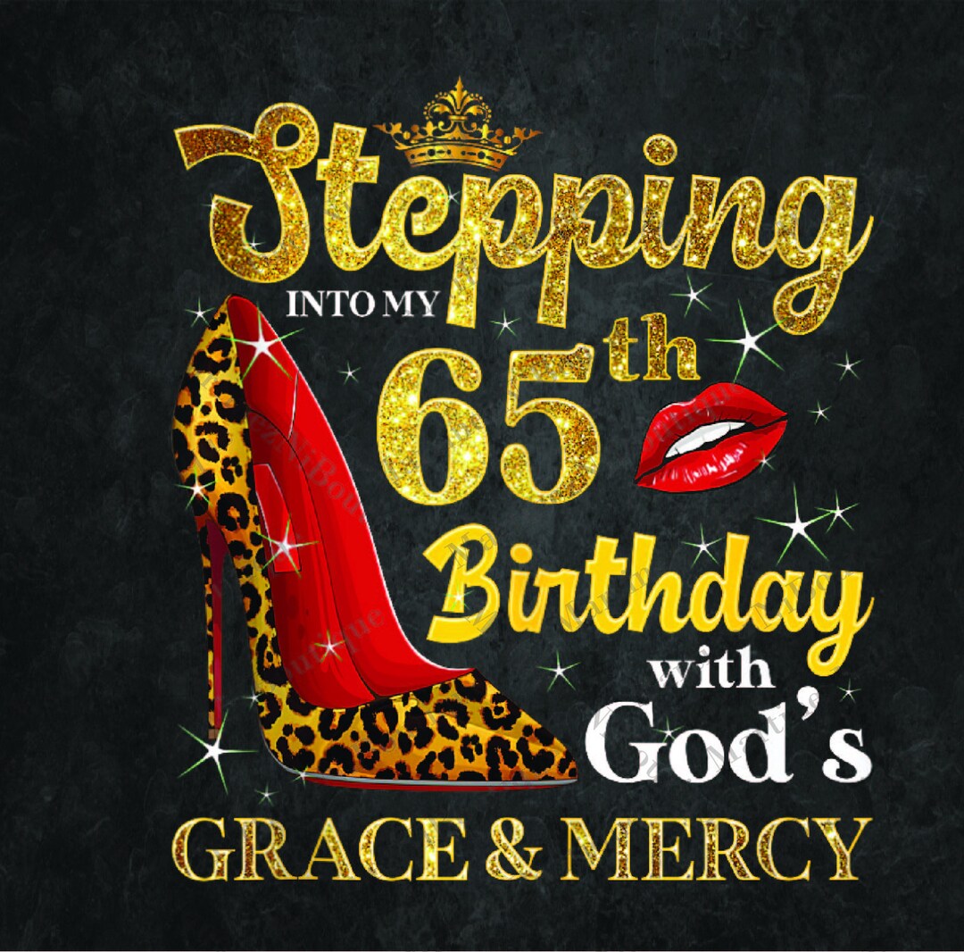 Stepping Into My 65th Birthday Png, Birthday Png, Sublimation, Digital ...
