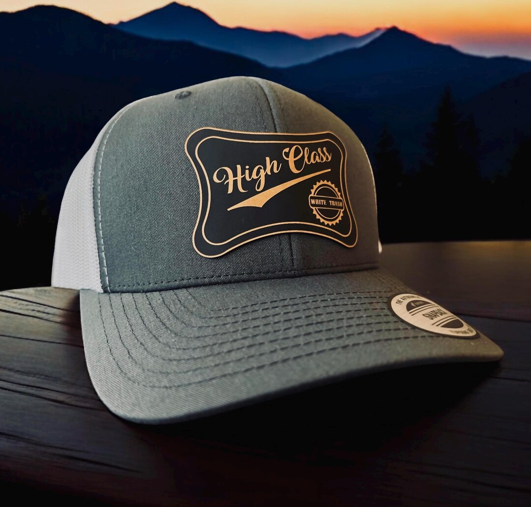 High Class White Trash Trucker Hat (over 40 Hat Choices, 15 Patch Color ...