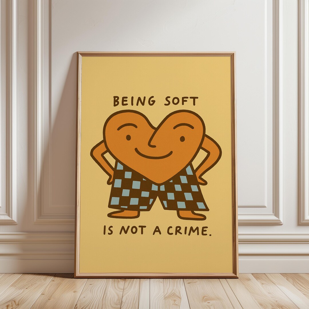 Being Soft is Not A Crime Print, Positive Quote Wall Art - Etsy