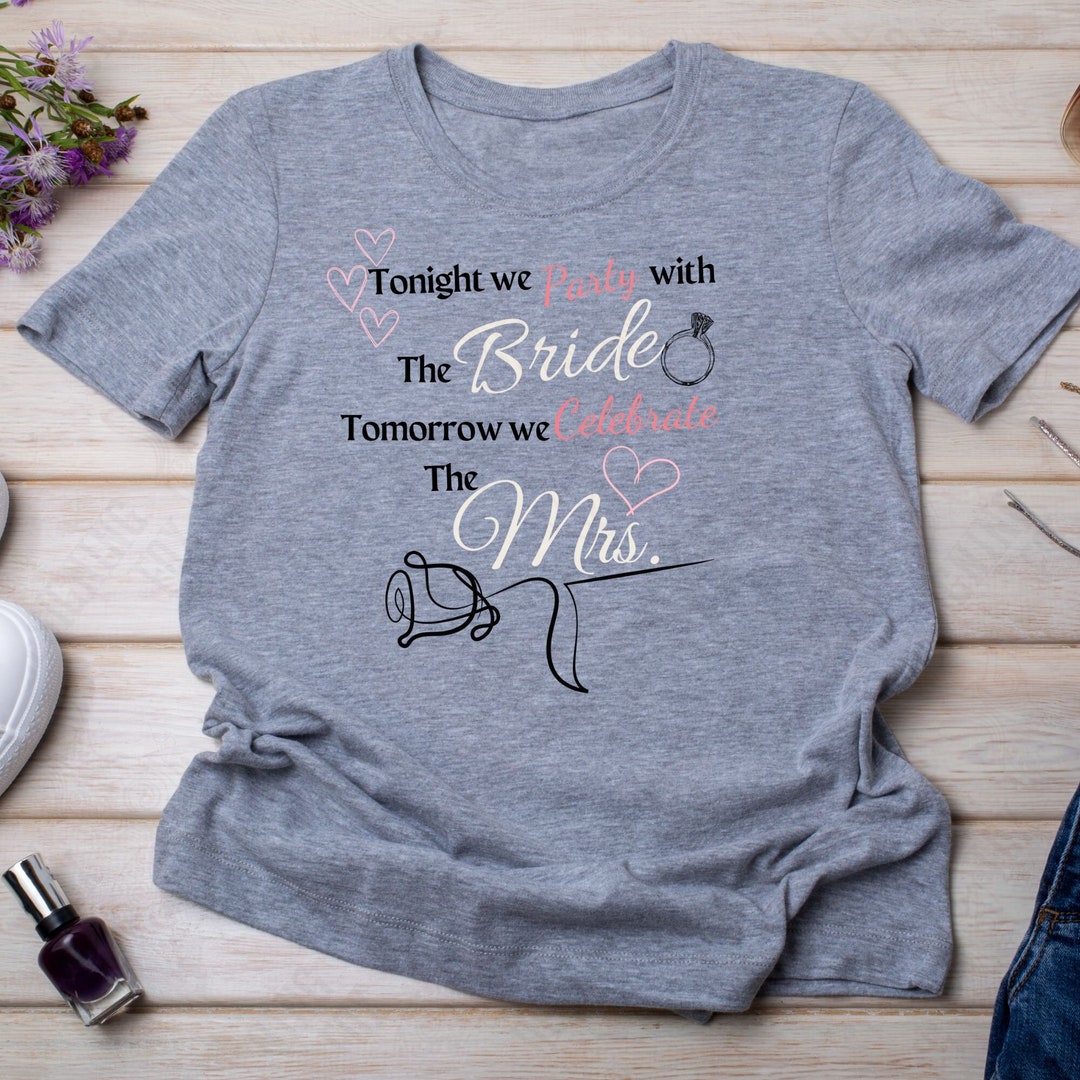 Tonight We Party With the Bride, Tomorrow We Celebrate the Mrs ...