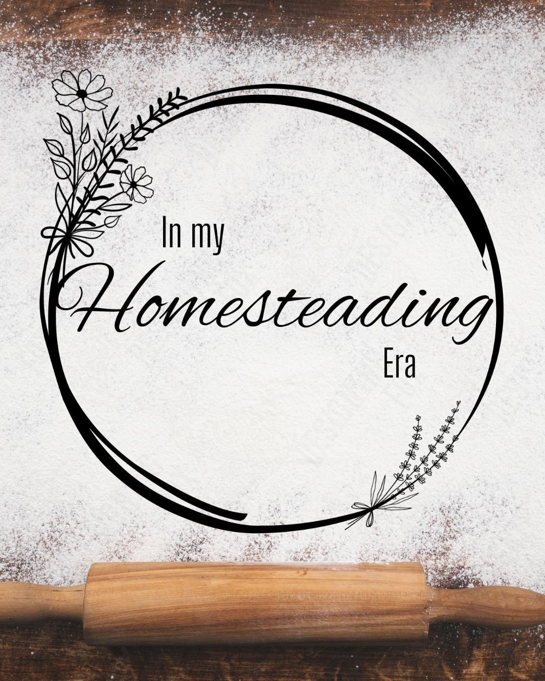 In My Homesteading Era Png and Svg Files, Wildflower, Homesteading ...