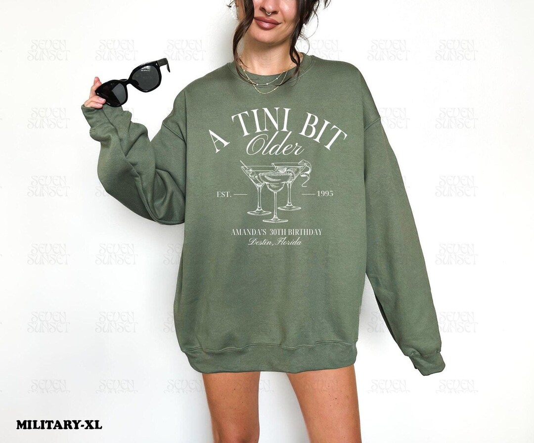 A Tiny Bit Older Sweatshirt 30th Birthday Sweatshirt Dirty Martini ...