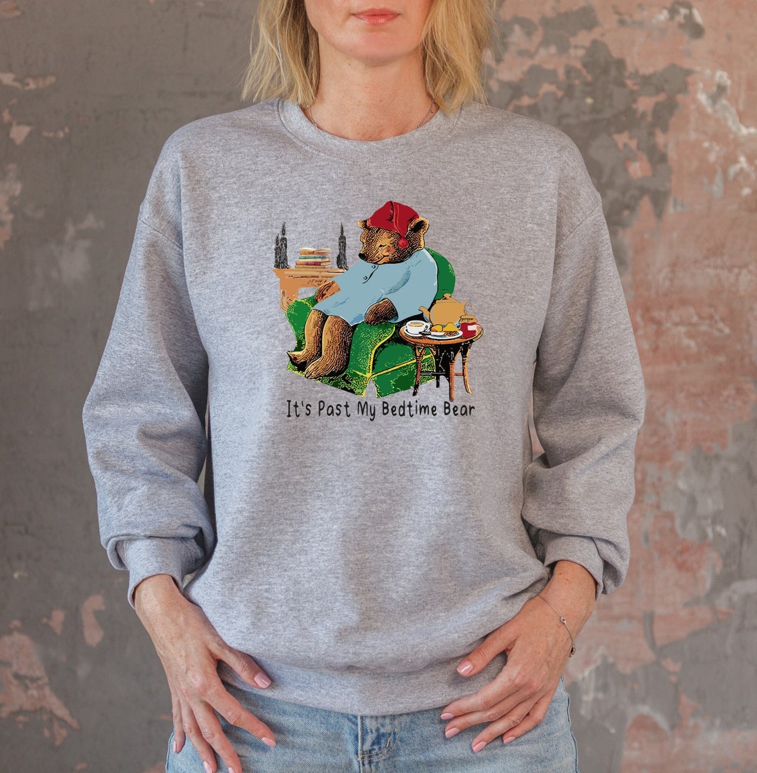 It's Past My Bedtime Tea Bear Sweatshirt, Humorous Unisex Pullover - Etsy