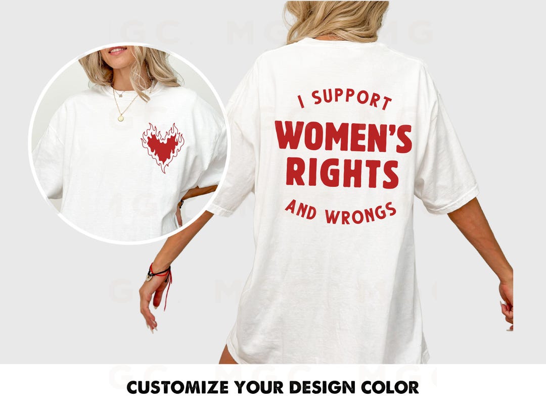 Comfort Colors Tee - I Support Women’s Rights and Wrongs Tshirt, Trendy ...