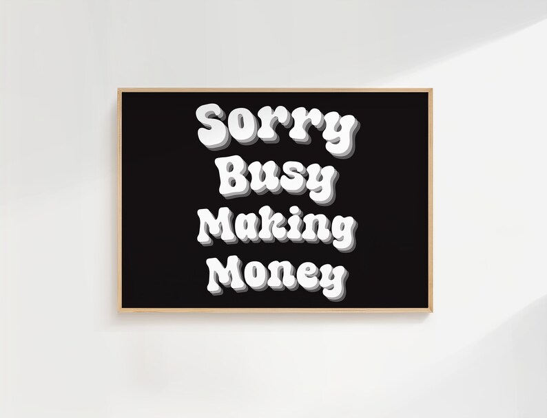 Sorry Busy Making Money, Funny Wall Art, Motivational Quote, Typography ...