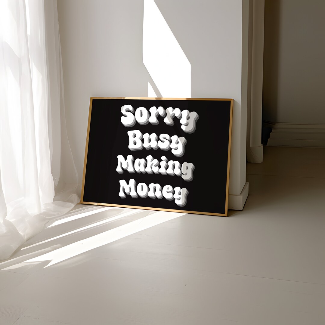 Sorry Busy Making Money, Funny Wall Art, Motivational Quote, Typography ...