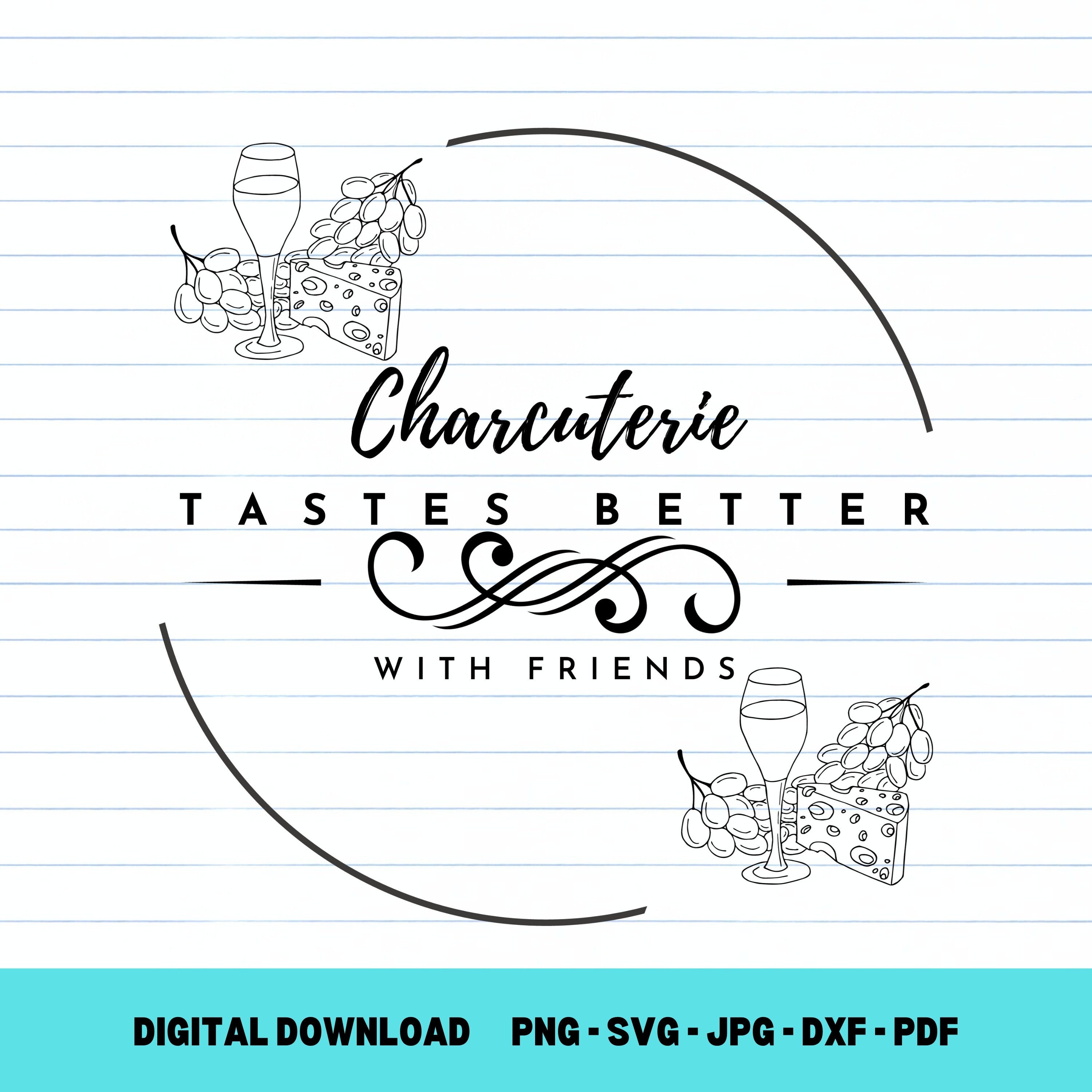 Charcuterie Tastes Better With Friends Svg, Charcuterie Sign, Display ...