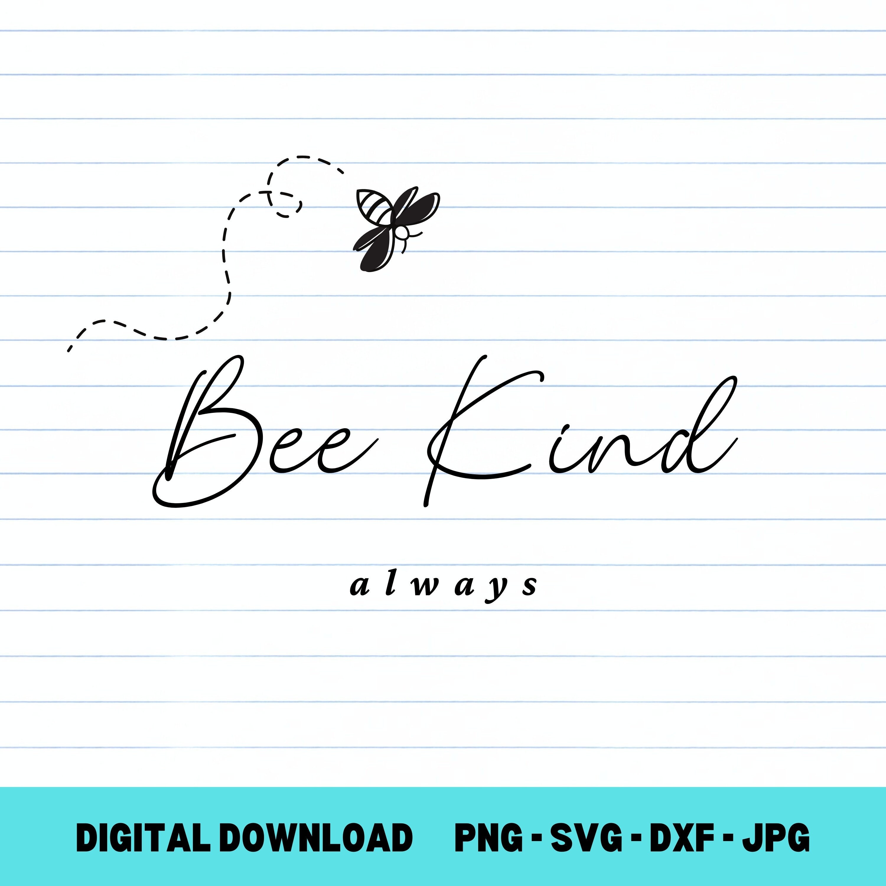 Bee Kind Always Svg, Kindness Svg, Kind Quote Svg, Cute Saying Svg ...