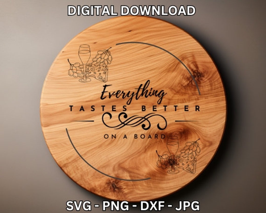 Everything Tastes Better on a Board Svg Charcuterie Sign Display Board ...