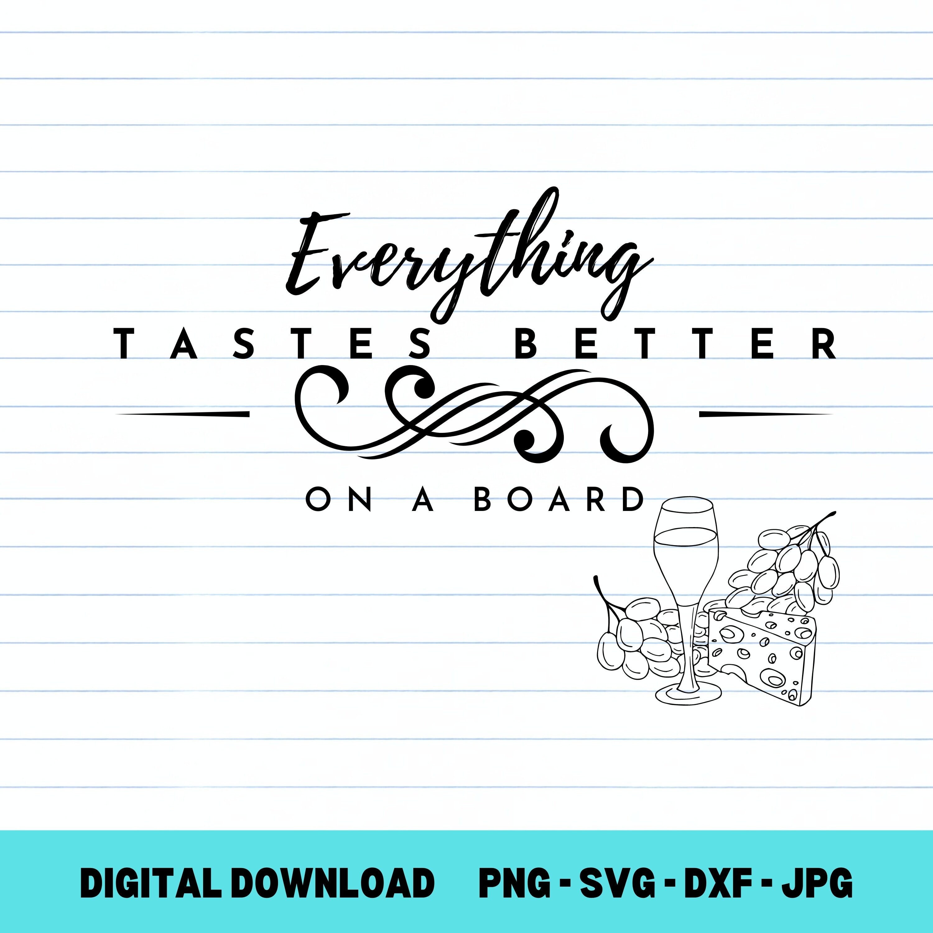 Charcuterie Board SVG: "everything Tastes Better" Laser Cut File ...