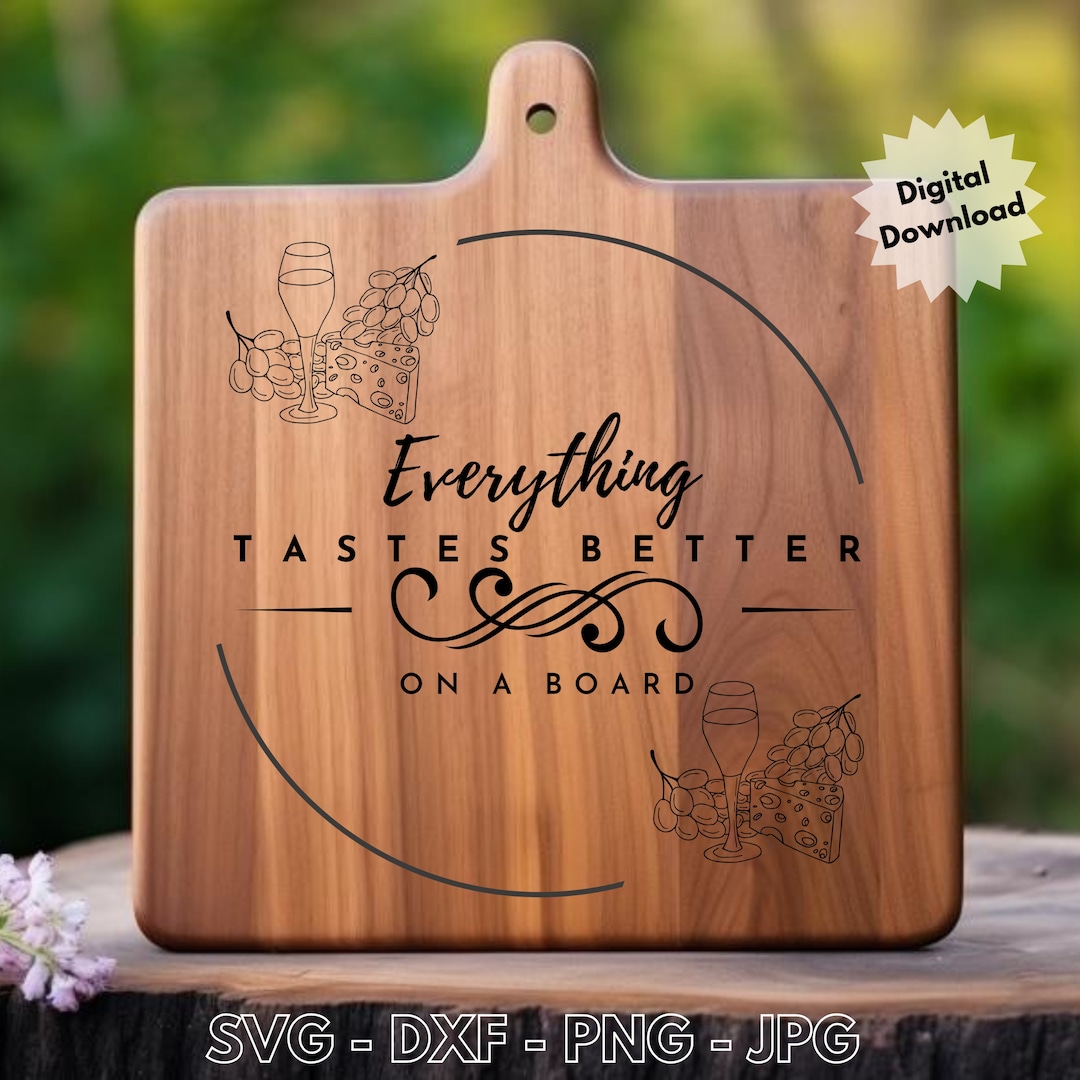 Everything Tastes Better on a Board Svg Charcuterie Sign Display Board ...