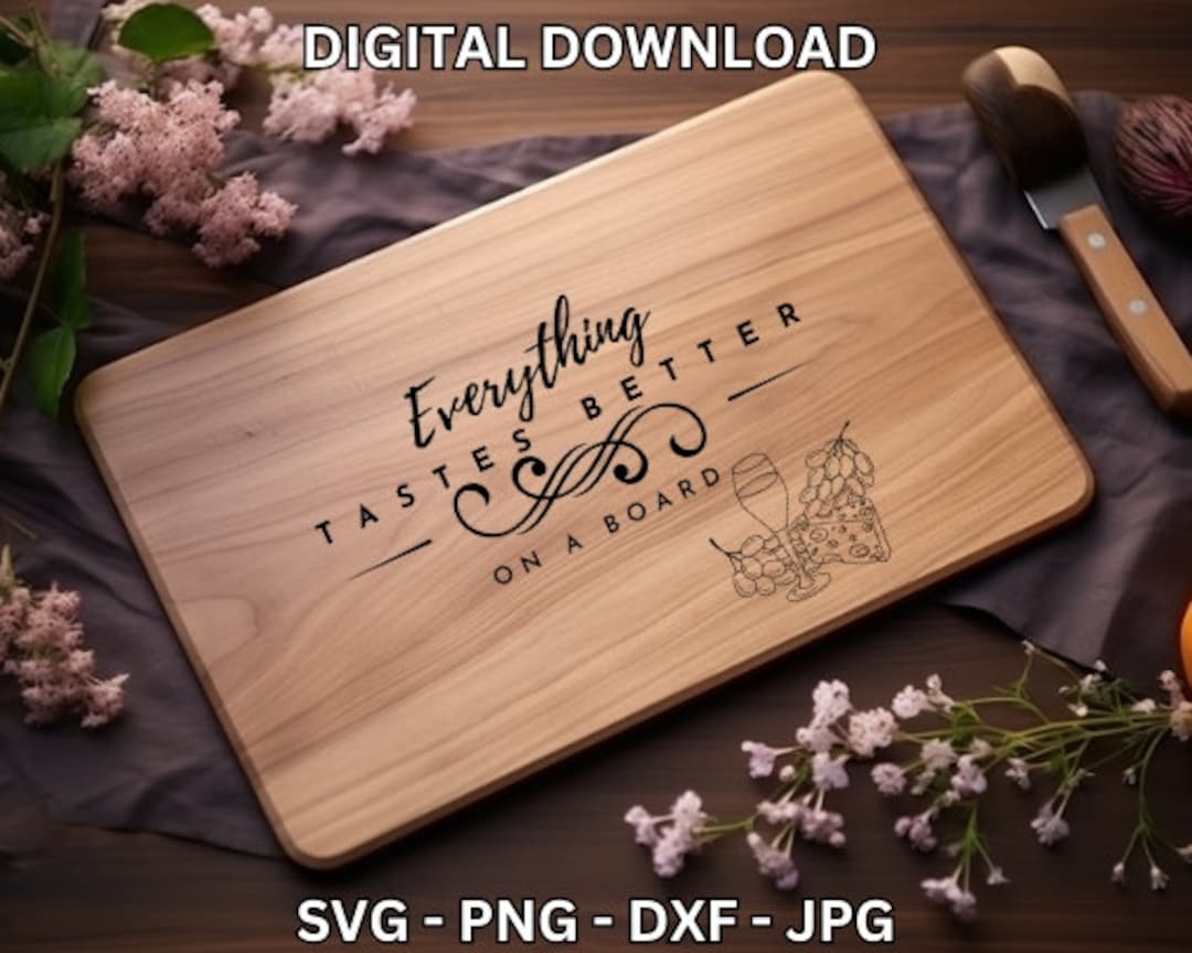 Charcuterie Board SVG: "everything Tastes Better" Laser Cut File ...
