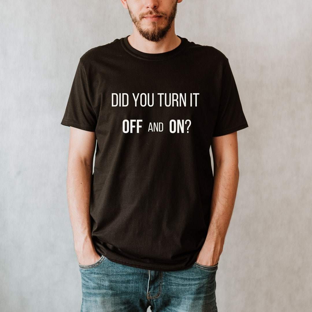 Off and on Text - Funny Tech Shirt, IT Shirt, Tech Support, IT Support ...