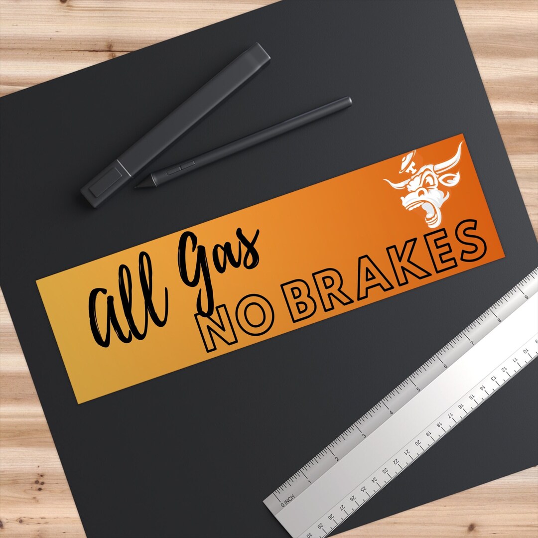 All Gas, No Brakes Bumper Sticker - Etsy