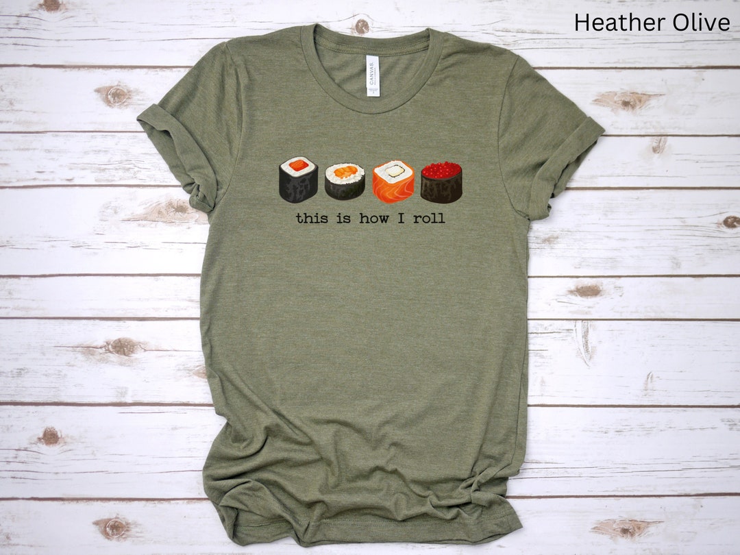Sushi Lover Shirt, This is How I Roll Sushi Shirt, Gift for Sushi Lover ...