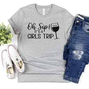 Oh Sip Its A Girls Trip Tshirt, 2024 Girls Weekend Tshirt, Girls Trip Shirt for Best Friends ...