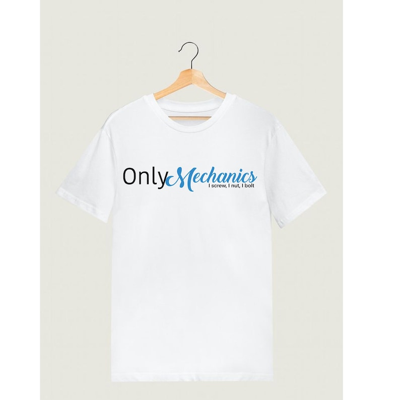 Only Mechanics, Mechanic Shirt, Funny Mechanic Shirt, Mechanic Png, Blue Collar Shirt, Blue ...