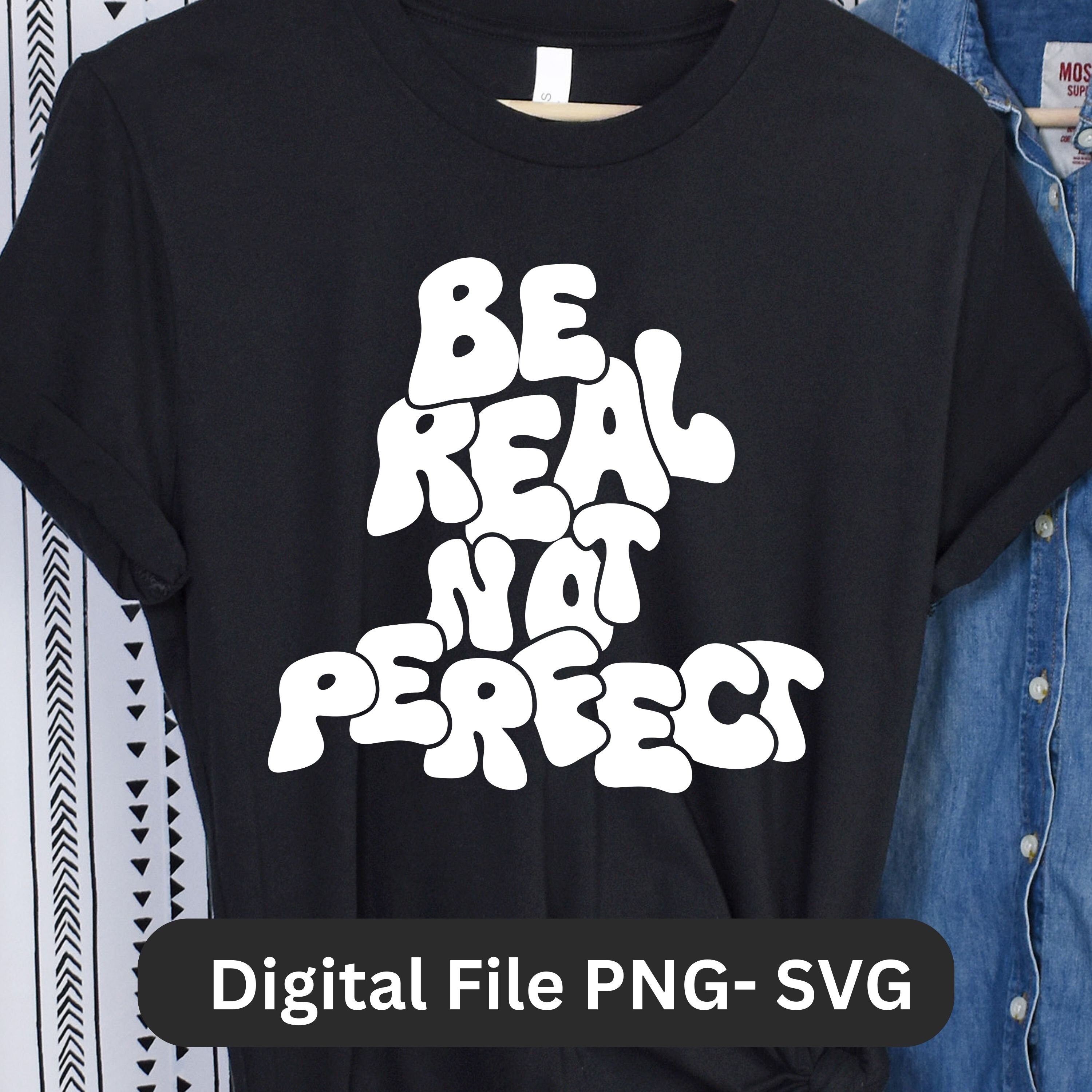 Retro Wavy Be Real Not Perfect PNG Women Empowerment SVG Sassy - Etsy