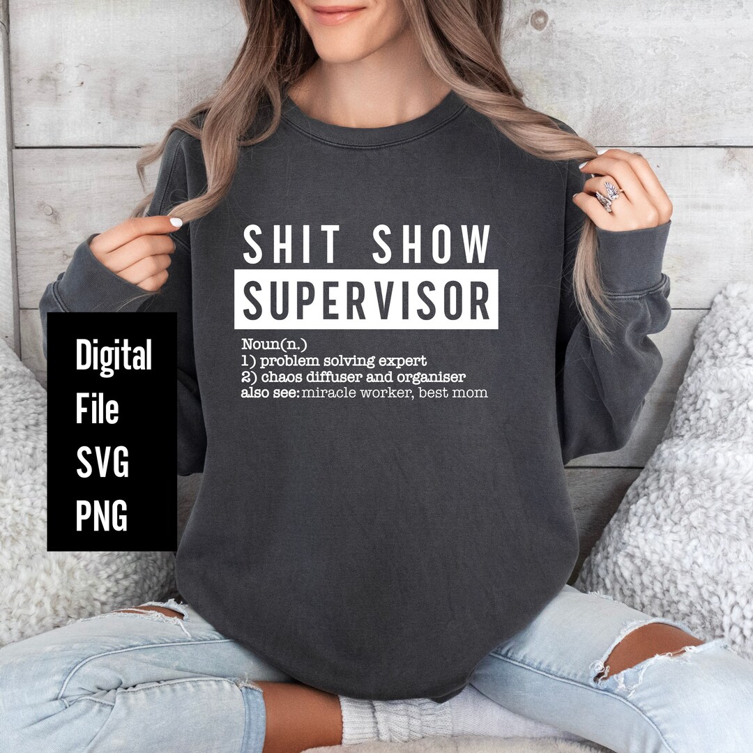 Shit Show Supervisor Svg Mom Life Boss Vibes Life Quotes Sarcasm Svg ...