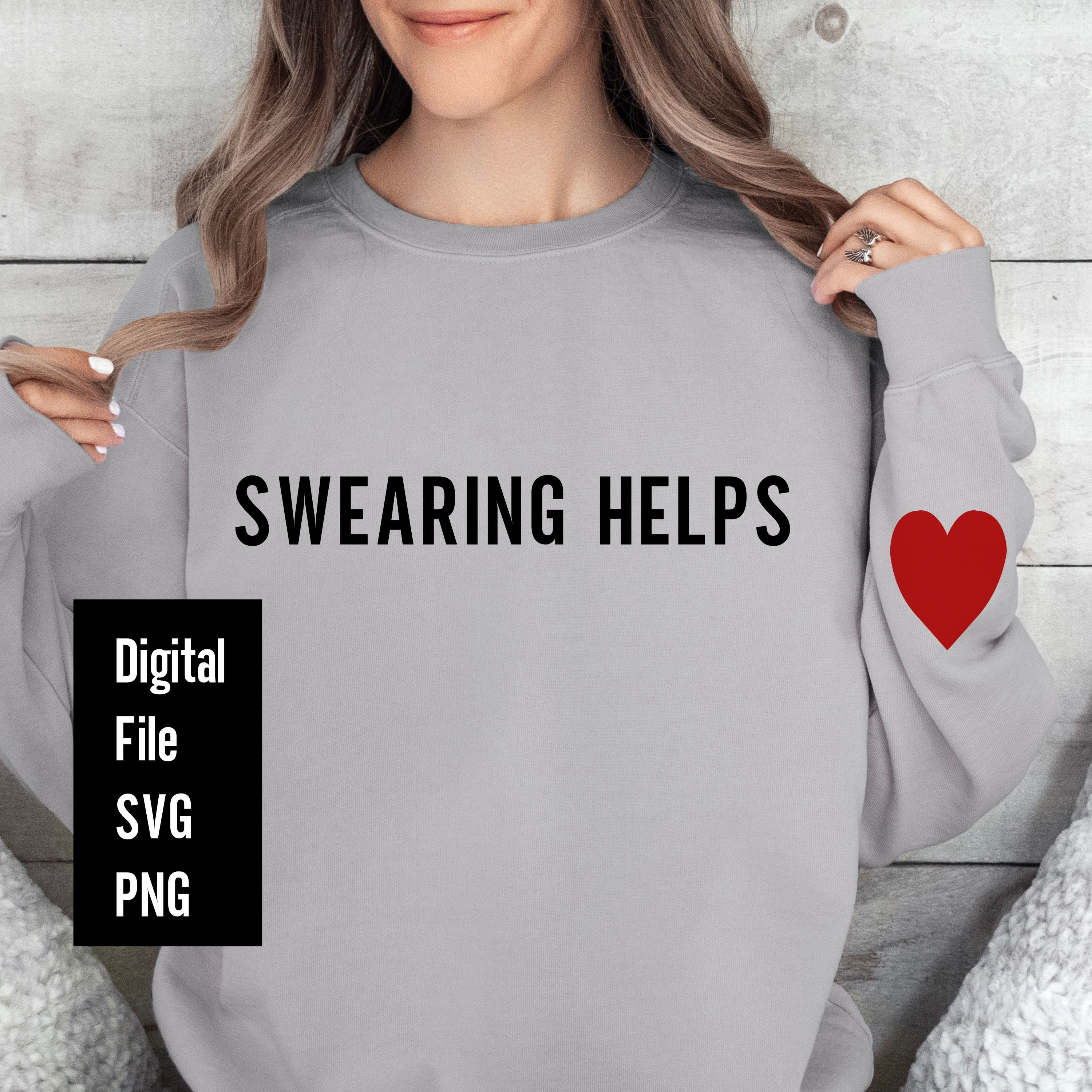 Swearing Helps Sarcasm Svg Sarcastic Svg for Shirts Funny PNG Heart Svg ...