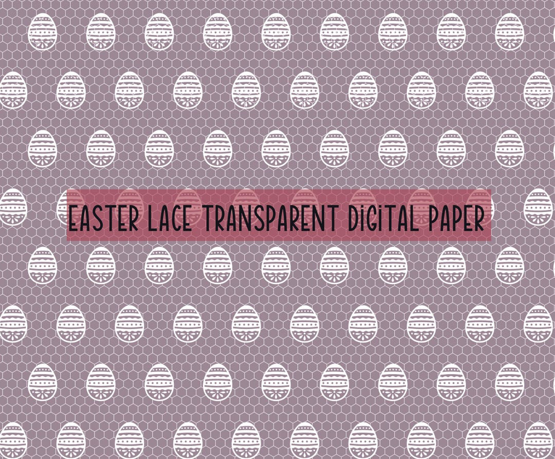 Easter Lace Digital Paper Transparent Easter Egg Background Pattern ...