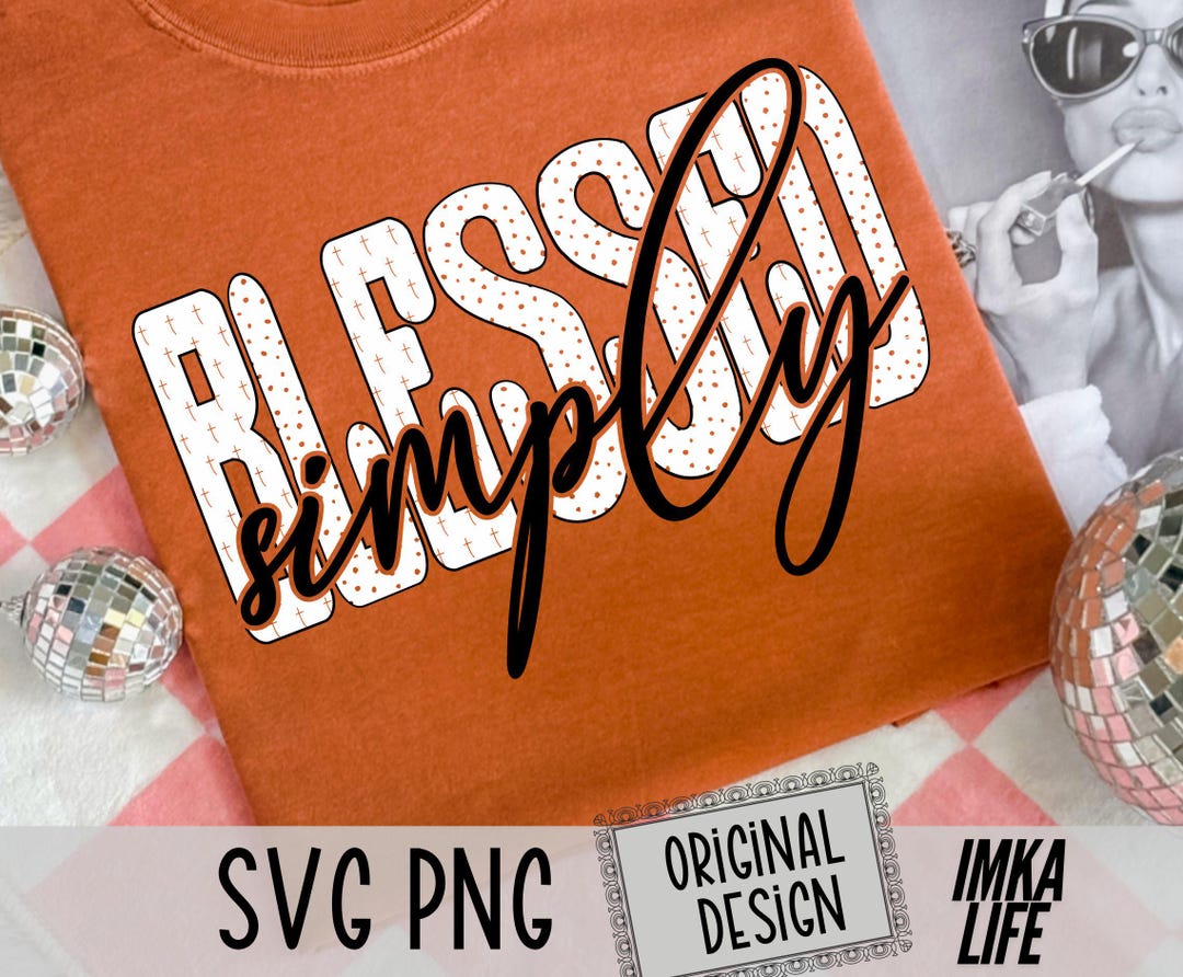 Simply Blessed SVG PNG Grateful Christian Shirt Png Girly Blessed Jesus ...