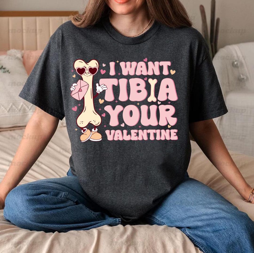 Orthopedic Radiology I Want Tibia Your Valentine Shirt, Ortho Nurse Sweatshirt, Ortho Group Team ...