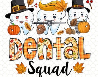 Funny Dental Squad Png, Teeth Dentist Png, Autumn Fall Thanksgiving Png ...