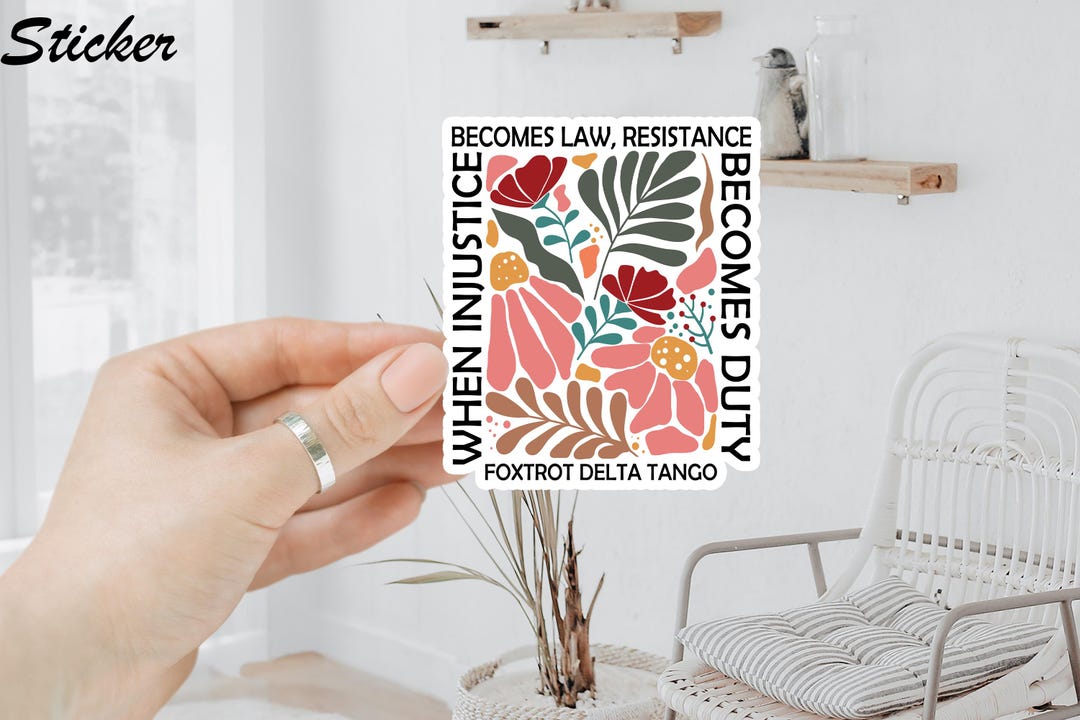 When Injustice Becomes Law Resistance Becomes Duty Anti Trump Sticker ...