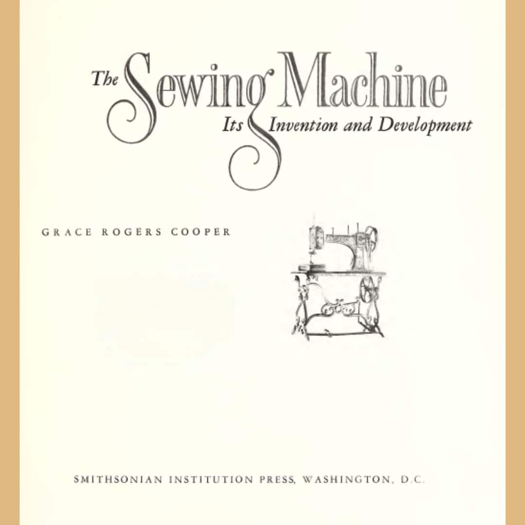 The Sewing Machine : It's Invention and Development Book History ...