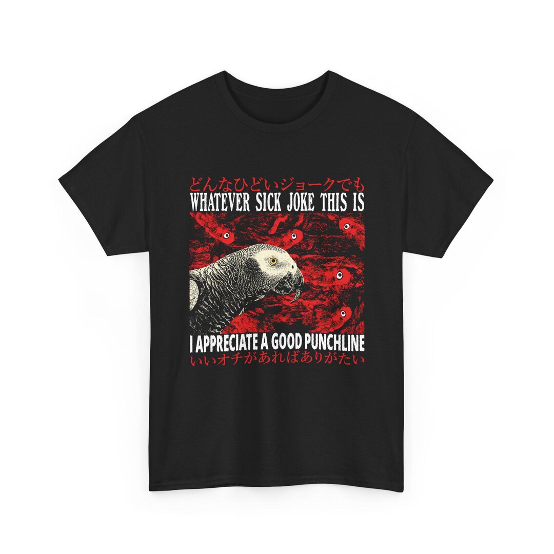 Whatever Sick Joke This is Funny Vintage Japanese Parrot Bird T-shirt ...