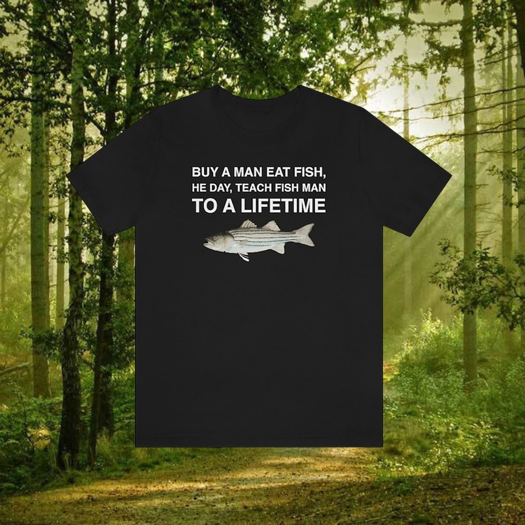 Buy a Man Eat Fish He Day Teach Fish Man to A Lifetime - Etsy Buy a Man Eat Fish He Day Teach Fish Man to A Lifetime - Etsy