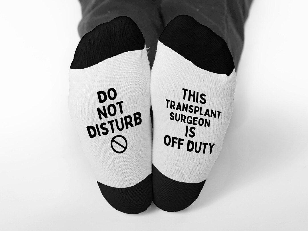 Transplant Surgeon Gift-funny Socks-off Duty Socks-do Not Disturb Socks ...