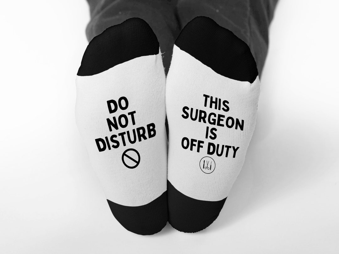 Surgeon Socks, Funny Surgeon Gift-do Not Disturb Socks-off Duty Surgeon ...