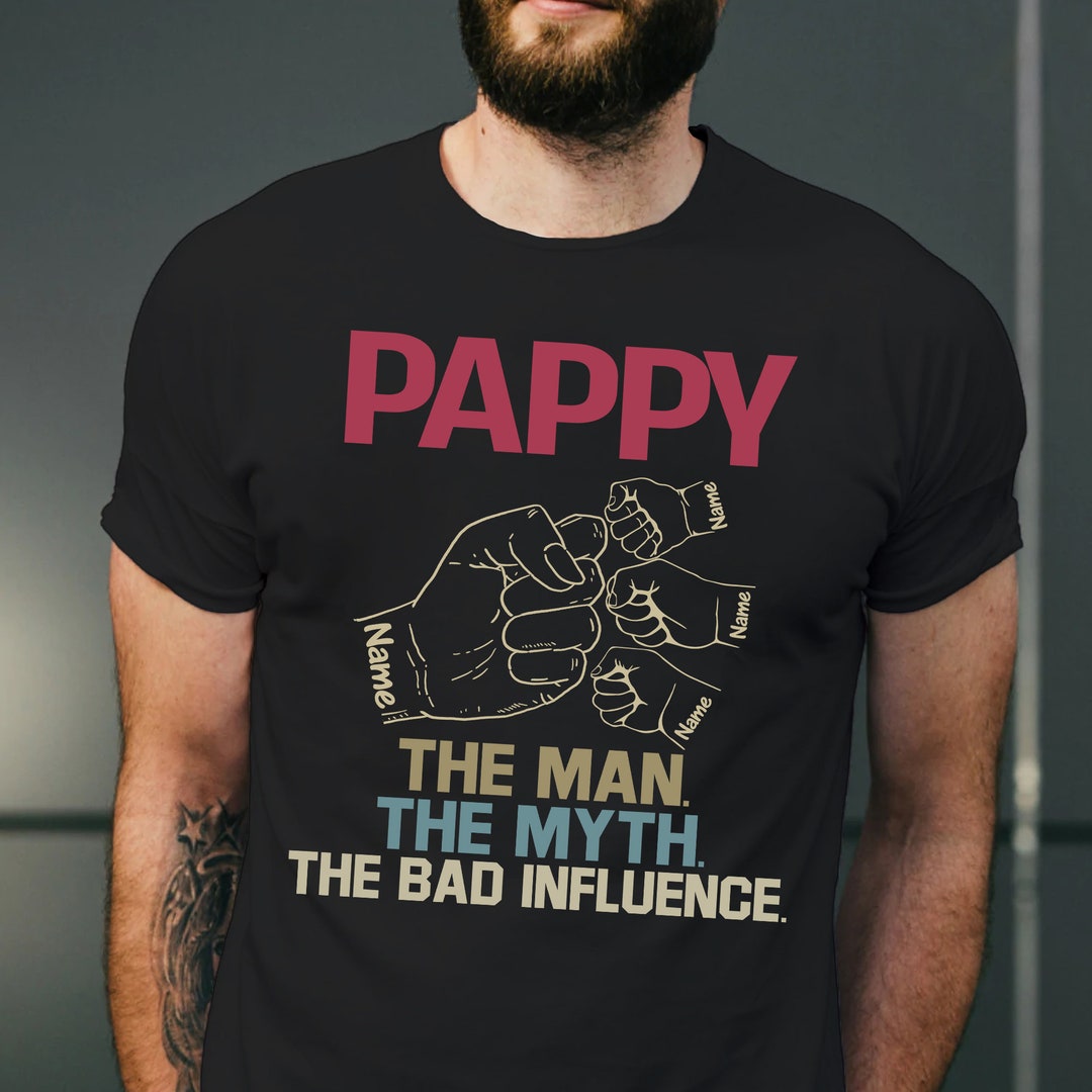 Personalized Pappy the Man the Myth the Bad Influence T-shirt, Grandpa ...